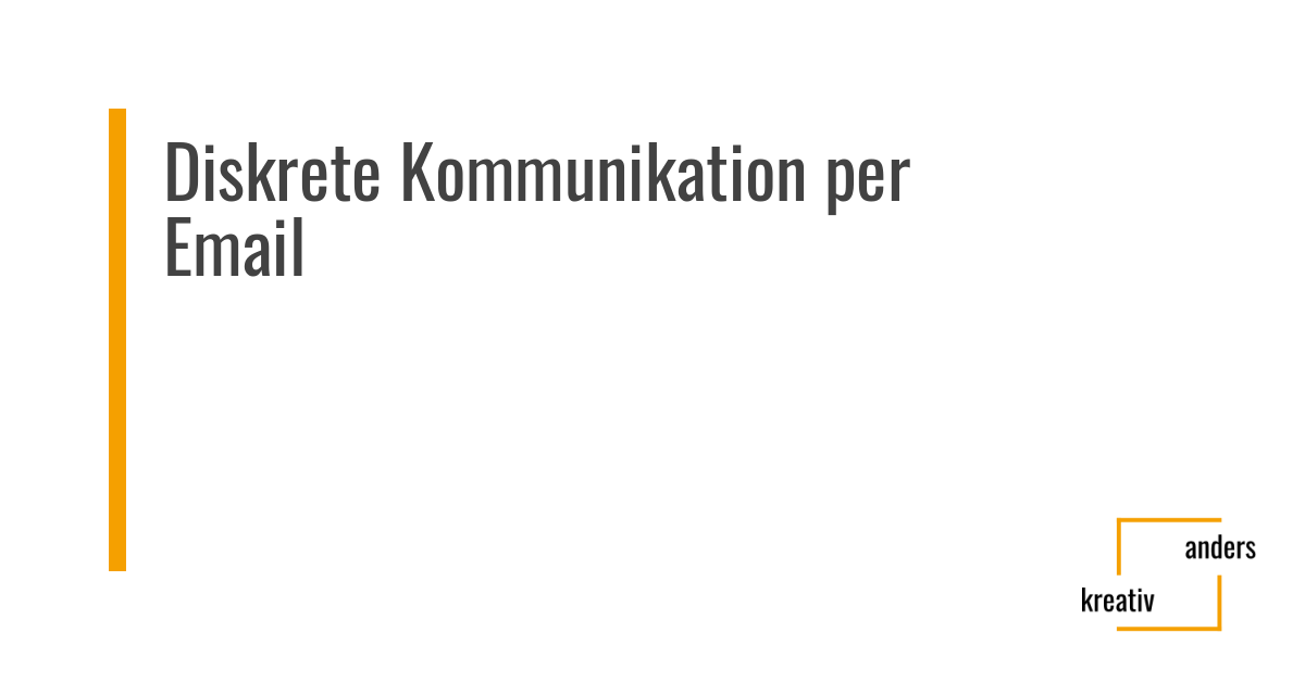 Diskrete Kommunikation per Email